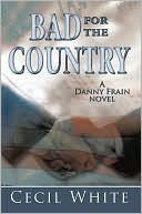 Bad for the Country by Cecil White | Goodreads