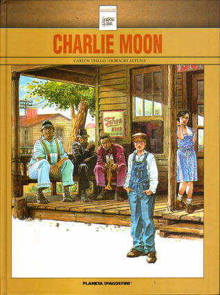 Charlie Moon (Colección Altuna, #2) by Carlos Trillo | Goodreads