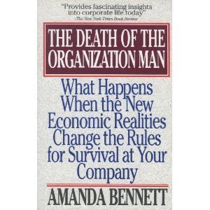 The Death of the Organization Man by Amanda Bennett | Goodreads