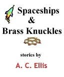 Spaceships & Brass Knuckles by A.C. Ellis | Goodreads