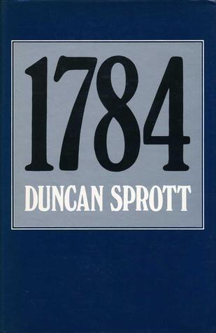 1784 by Duncan Sprott | Goodreads