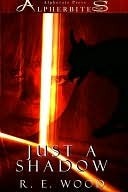 Just a Shadow by R.E. Wood | Goodreads
