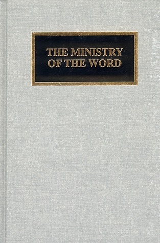 The Ministry of the Word by John F. Brug | Goodreads