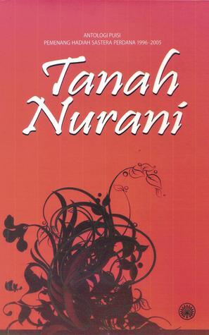 Tanah Nurani : Antologi Puisi Pemenang Hadiah Sastera Perdana 1996-2005 ...