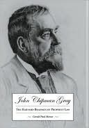 John Chipman Gray: The Harvard Brahmin of Property Law by Gerald P ...