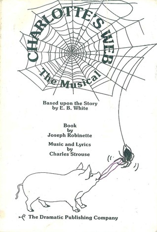 Charlotte's Web: The Musical by Joseph Robinette | Goodreads