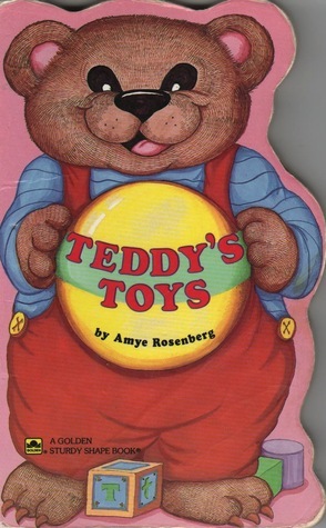 Teddy's Toys (Golden Sturdy Shape Book) by Amye Rosenberg | Goodreads
