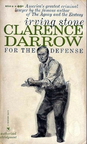 Clarence Darrow for the Defense by Irving Stone | Goodreads