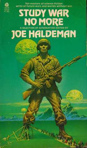 Study War No More: A Selection of Alternatives by Joe Haldeman | Goodreads