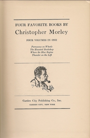 Four Favorite Books by Christopher Morley by Christopher Morley | Goodreads