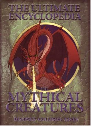 The Ultimate Encyclopedia of Mythical Creatures by Paul Collison Emmett ...