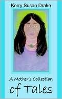 A Mother's Collection of Tales by Kerry Drake | Goodreads
