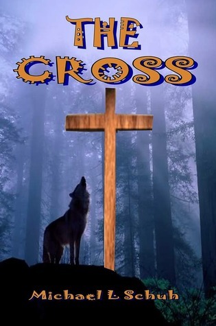 The Cross by Michael L. Schuh | Goodreads