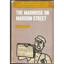The Madhouse on Madison Street by George Murray | Goodreads