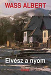 Elvész a nyom by Albert Wass | Goodreads