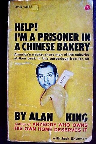 Help! I'm a prisoner in a Chinese bakery by Alan King | Goodreads