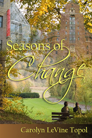 Seasons of Change by Carolyn LeVine Topol | Goodreads