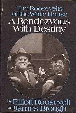 A Rendezvous With Destiny * The Roosevelts Of The White House by ...