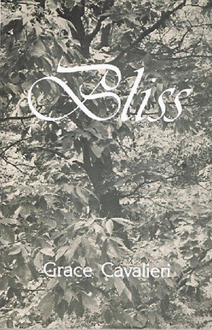 Bliss by Grace Cavalieri | Goodreads