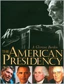 The American Presidency, A Glorious Burden by Lonnie G. Bunch III ...