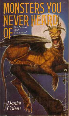 Monsters You Never Heard of: Read about them...if you dare! by Daniel ...