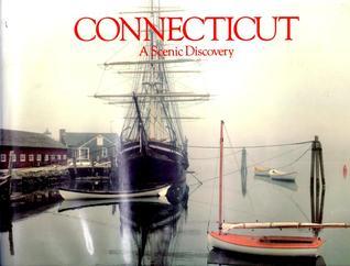 Connecticut: A Scenic Discovery by Steve Dunwell | Goodreads