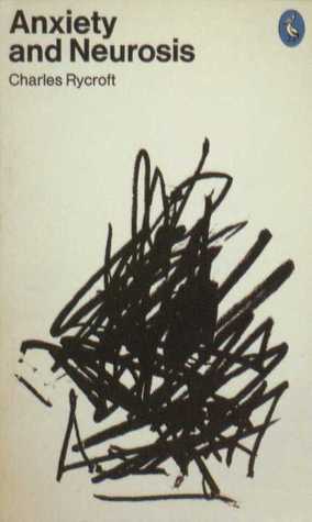 Anxiety and Neurosis by Charles Rycroft | Goodreads