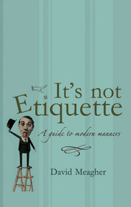 It's Not Etiquette by David Meagher | Goodreads