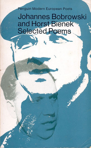 Selected Poems: Johannes Bobrowski and Horst Bienek by Johannes and ...