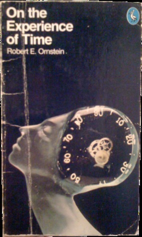 On the Experience of Time by Robert Ornstein | Goodreads