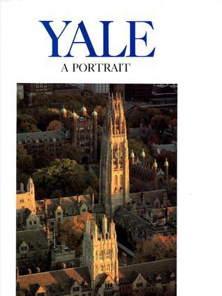 Yale: A Portrait by Steve Dunwell | Goodreads