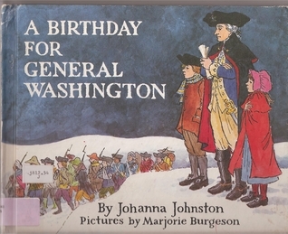 A Birthday for General Washington: A Play by Johanna Johnston | Goodreads