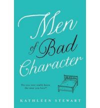 Men of Bad Character by Kathleen Stewart | Goodreads
