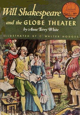 Will Shakespeare and the Globe Theater by Anne Terry White | Goodreads