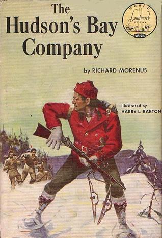 The Hudson's Bay Company by Richard Morenus | Goodreads