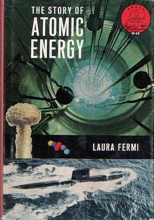 The Story of Atomic Energy by Laura Fermi | Goodreads