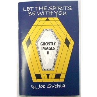 Ghostly Images II: Let The Spirits Be With You by Joe Svehla | Goodreads