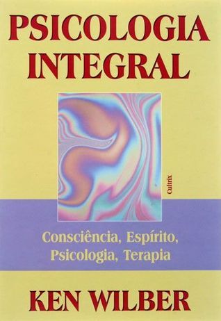 Psicologia Integral by Ken Wilber | Goodreads