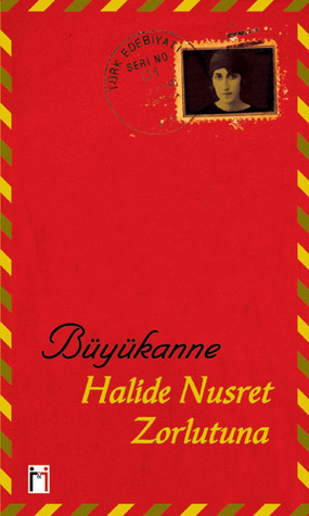 Büyükanne by Halide Nusret Zorlutuna | Goodreads