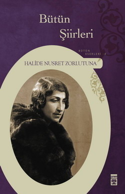 Bütün Şiirleri by Halide Nusret Zorlutuna | Goodreads