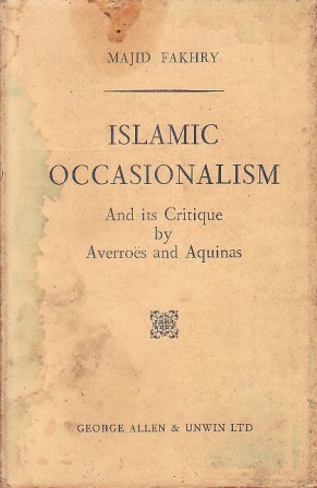 Islamic Occasionalism: And Its Critique by Averroes and Aquinas by ...
