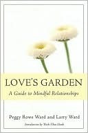 Love's Garden: A Guide to Mindful Relationships by Peggy Rowe-Ward ...
