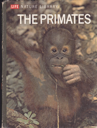 The Primates (Life nature library) by Sarel Eimerl | Goodreads
