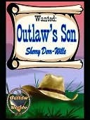 Outlaw's Son (Outlaw Series Book 2) by Sherry Derr-Wille | Goodreads
