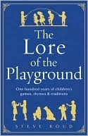 The Lore of the Playground: One Hundred Years of Children's Games ...