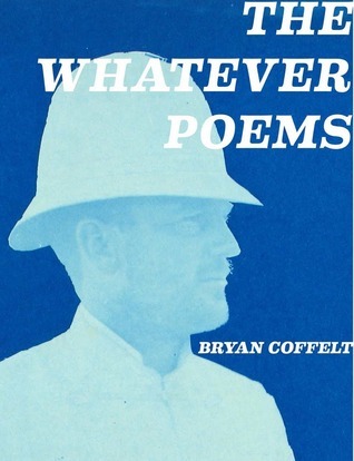The Whatever Poems by Bryan Coffelt | Goodreads