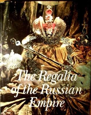 The Regalia of the Russian Empire by Irina Polynina | Goodreads