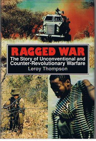 Ragged War: The Story of Unconventional and Counter Revolutionary ...