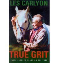 True grit: Tales from a decade on the turf by Les Carlyon | Goodreads