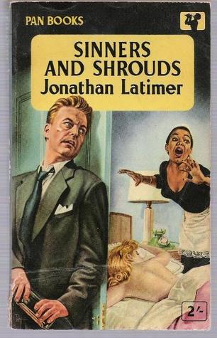Sinners and Shrouds by Jonathan Latimer | Goodreads
